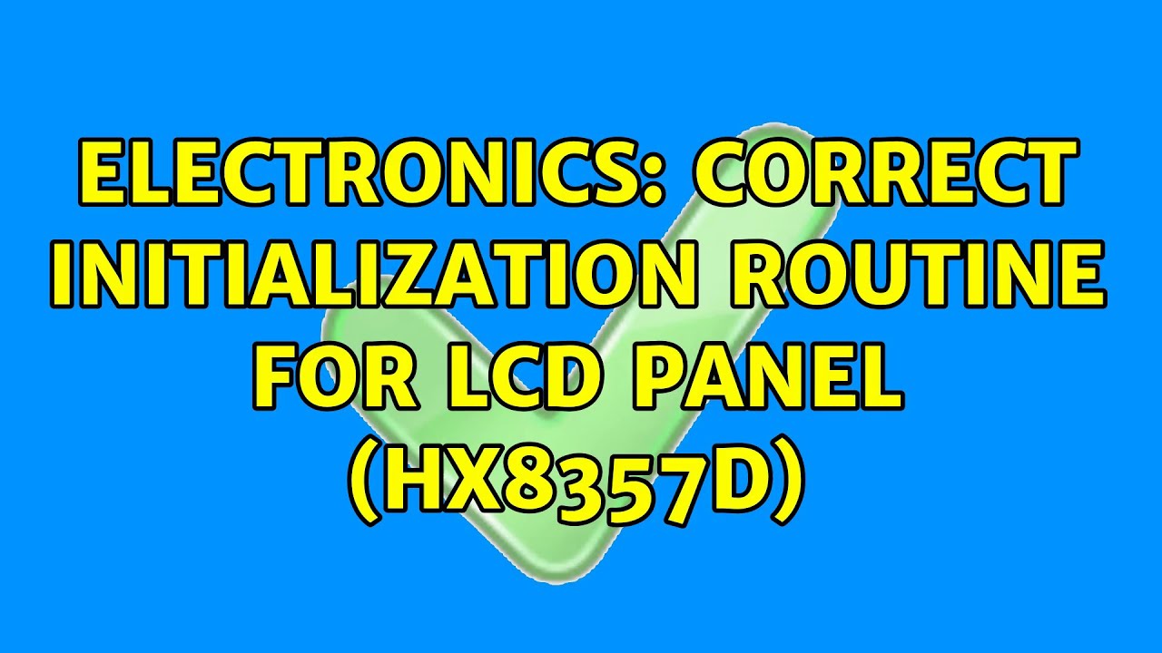 Electronics: Correct Initialization Routine for LCD Panel (HX8357D ...