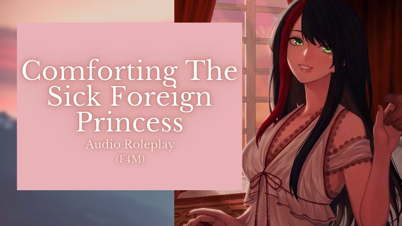 Comforting The Sick Princess | Foreign Princess Series P3 | Audio ...