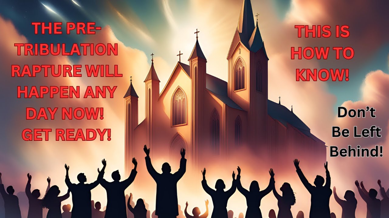 THE PRE-TRIBULATION RAPTURE WILL HAPPEN ANY DAY NOW! This is How to ...