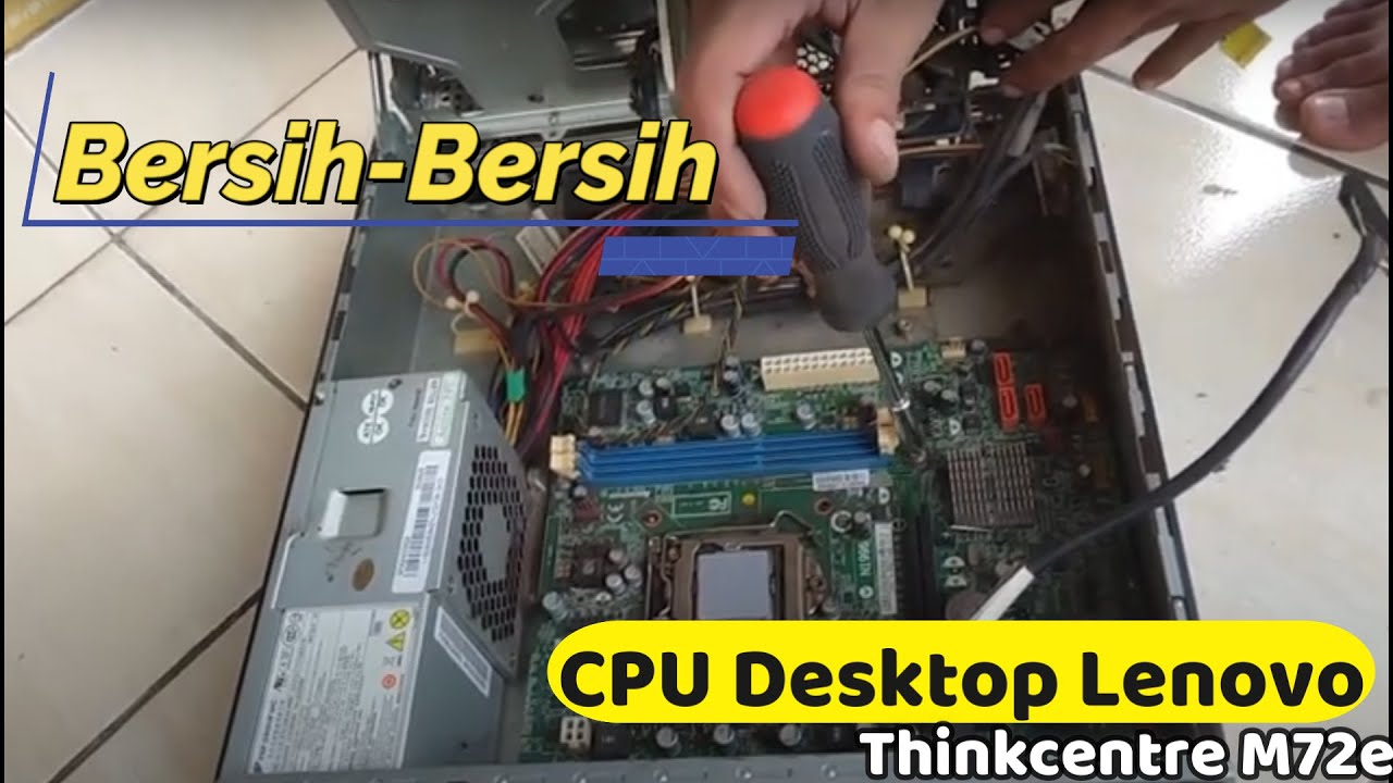 Ini Dia Cara Membersihkan CPU Dari Debu, (CPU Desktop Lenovo ...