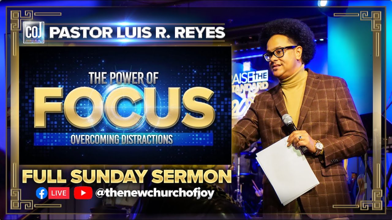 Pastor Luis R. Reyes - Sunday Sermon: The Power of Focus 2025 - YouTube