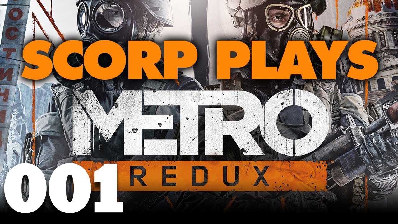 Scorp Plays: Metro Redux 001- Scorp Wasn't Ready! (WEB CAM REVEAL ...