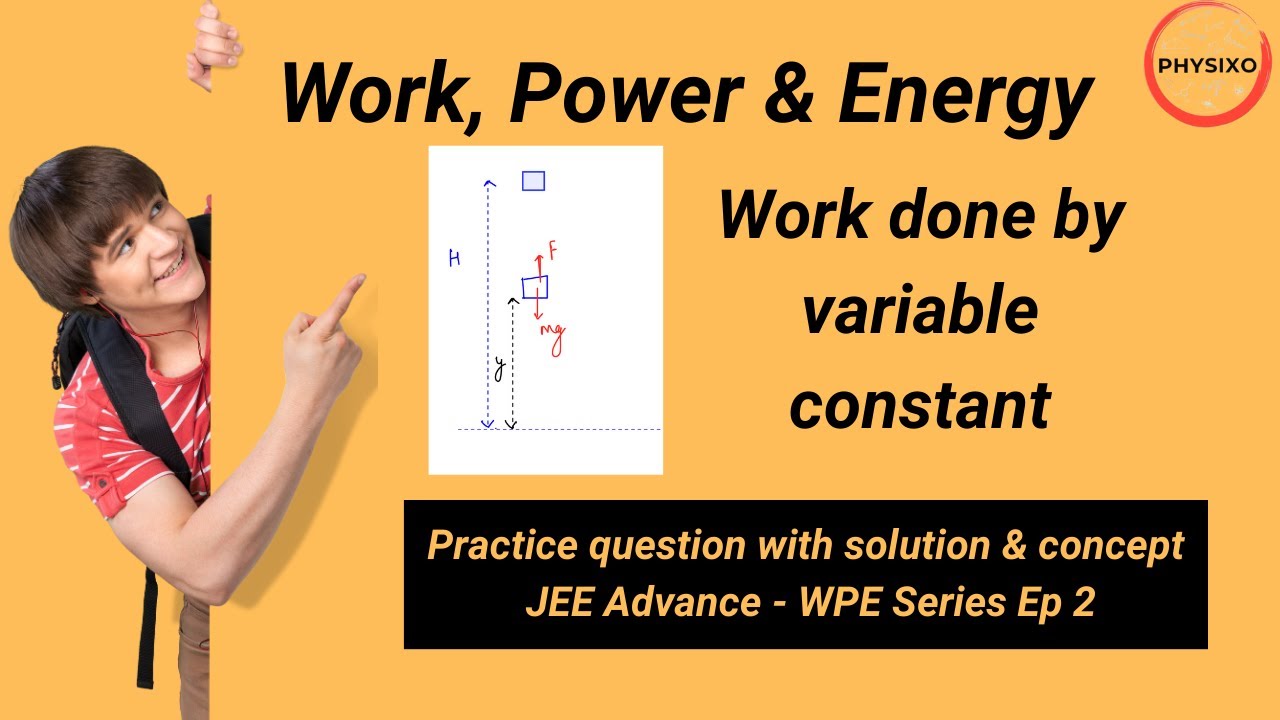 WPE Series JEE Advanced Ep2 | Work Done by Variable Force Problem ...
