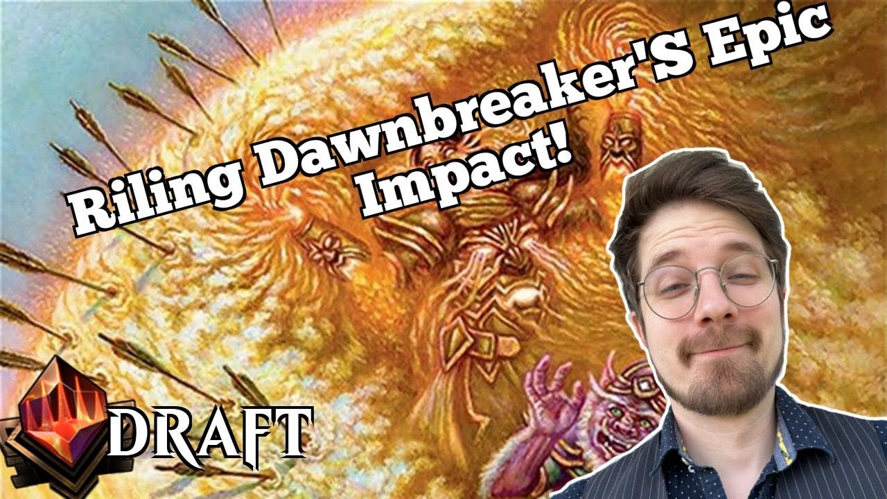 Riling Dawnbreaker's Epic Impact! | Dragonstorm Draft | Mythic Rank 7 | MTG Arena - YouTube