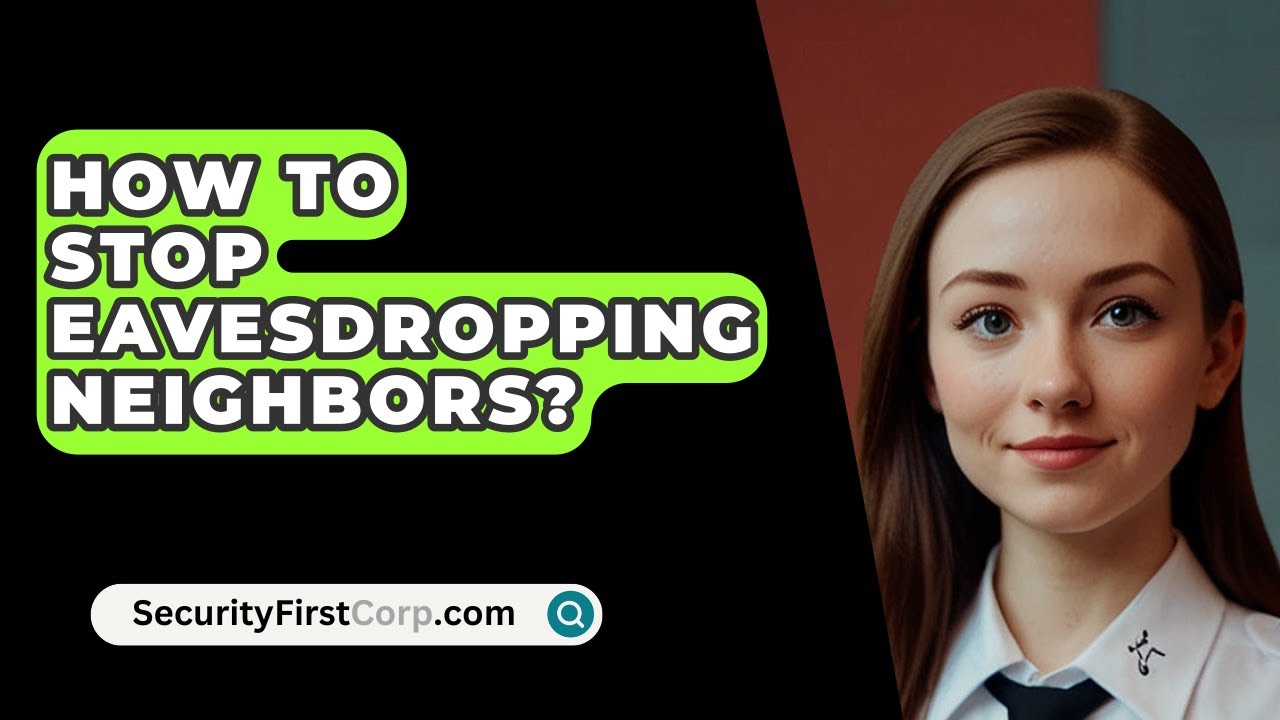 How To Stop Eavesdropping Neighbors? - SecurityFirstCorp.com - YouTube