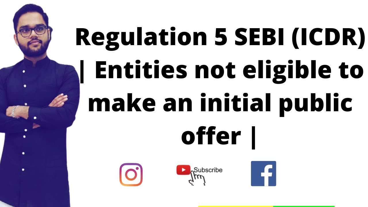 Regulation 5 SEBI (ICDR) | Entities not eligible to make an initial ...