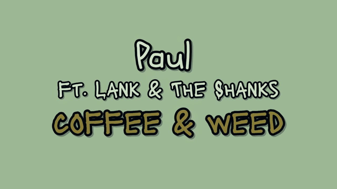 Paul - Coffee & Weed (Lyric Video) - YouTube