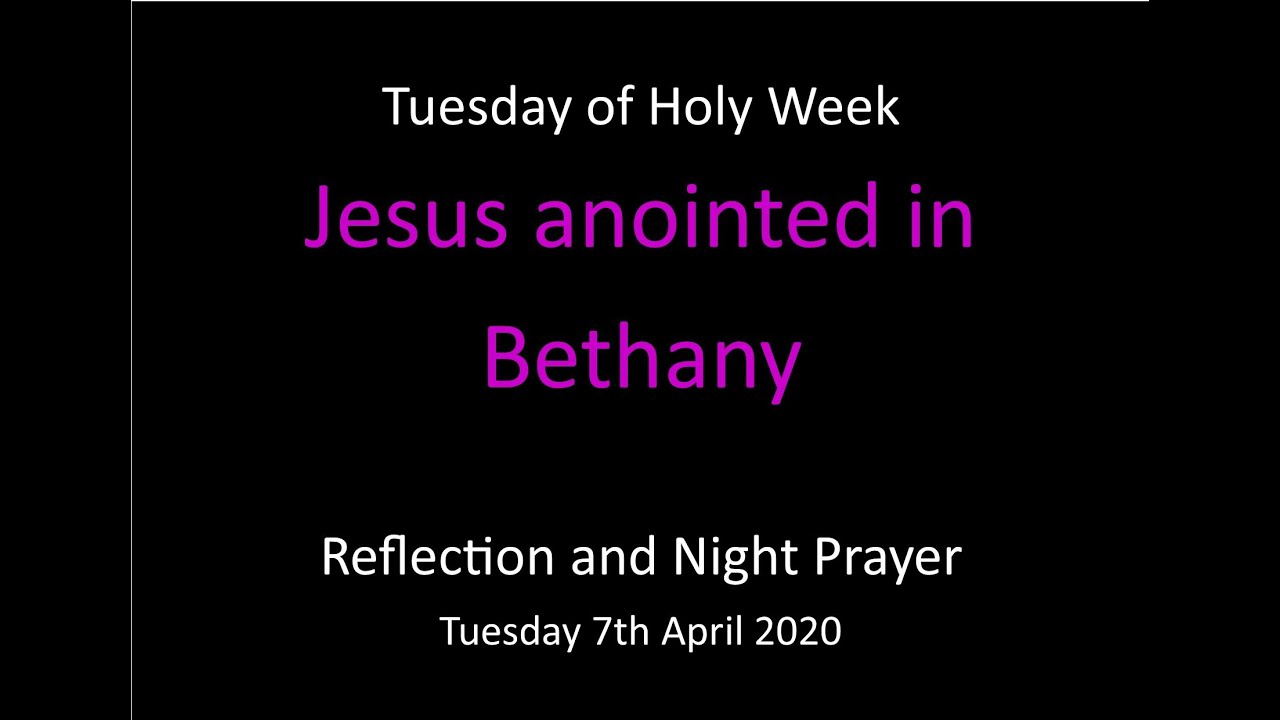 Holy Week Tuesday Reflection and Prayer Anointing - YouTube