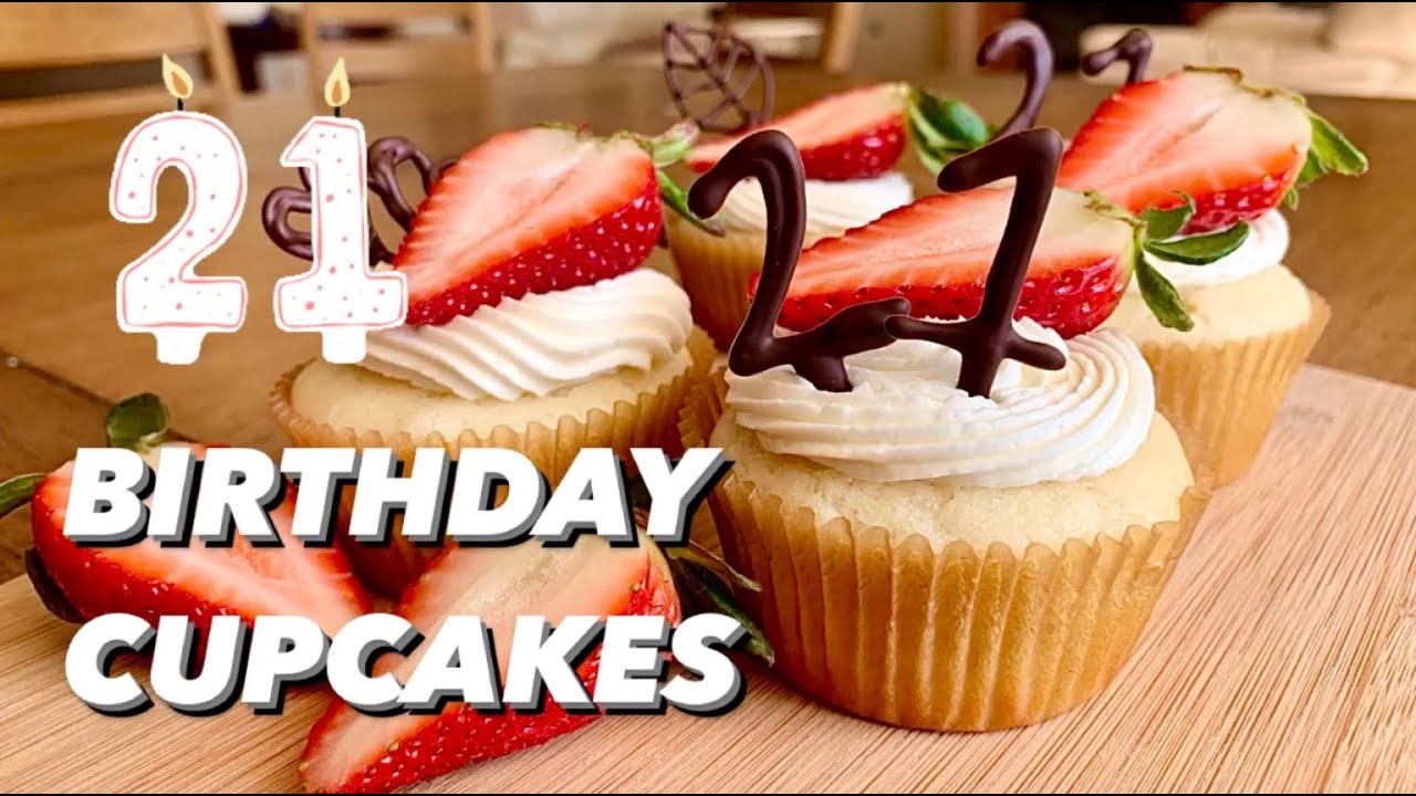 21st Birthday Themed Cupcakes | Vanilla Cupcake Recipe 🍰💕 - YouTube