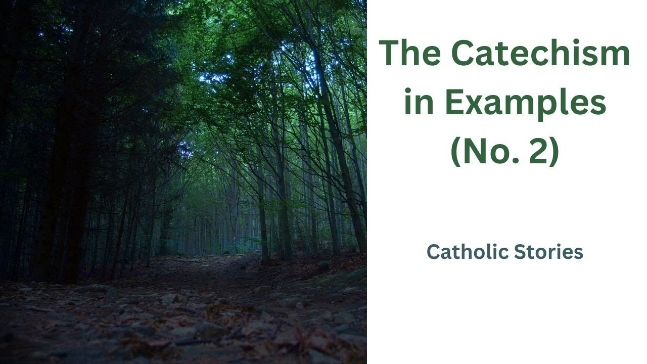 The Catechism in Examples No. 2 (Catholic Stories) - YouTube