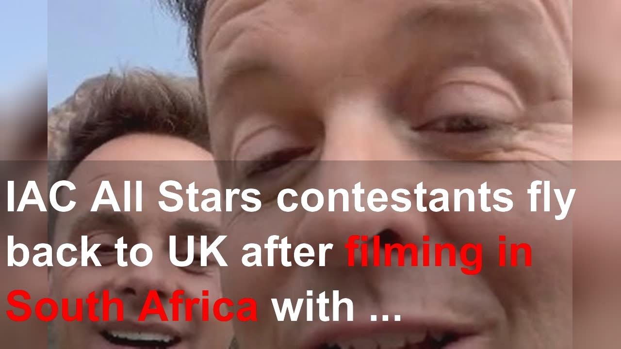 IAC All Stars contestants fly back to UK after filming in South Africa ...