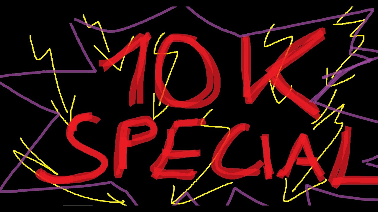 10K SUBSCRIBER SPECIAL - YouTube