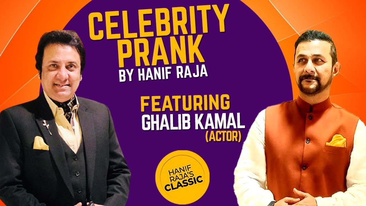 Celebrity Prank with Ghalib Kamal (Actor) | Hanif Raja - YouTube