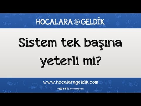Sistem tek başına yeterli mi?