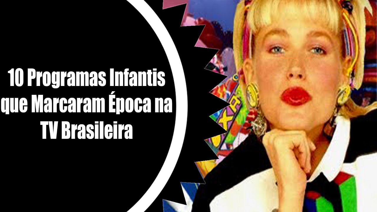 10 Programas Infantis que Marcaram Época na TV Brasileira - Acredite se ...