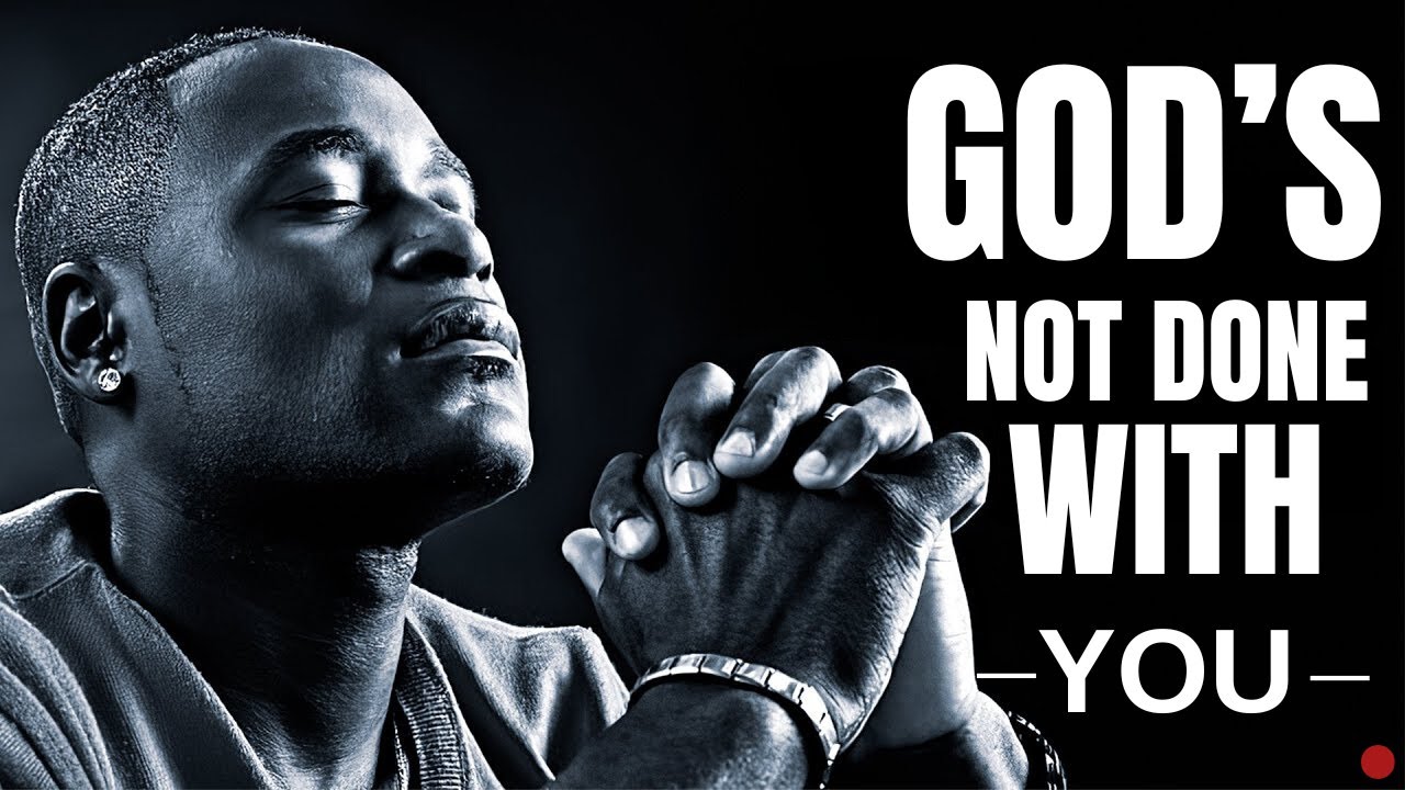 GOD’S NOT DONE WITH YOU YET | Your Story Is Not Over (Christian ...