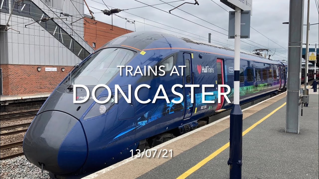 Trains At Doncaster (13/07/21) - YouTube