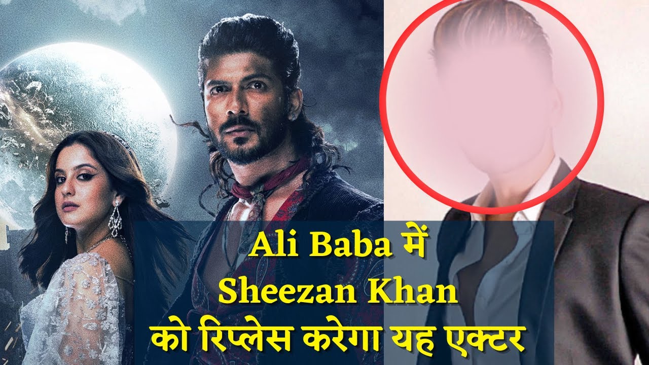 Ali Baba: Ali Baba में Sheezan को Replace करेगा यह Actor, Tunisha ...