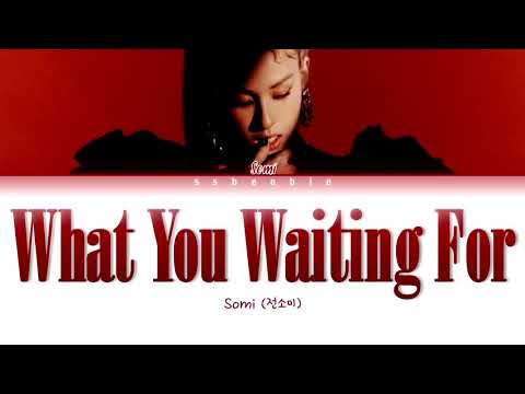 SOMI (전소미) - What You Waiting For (Color Coded Lyrics HAN/ROM/ENG)