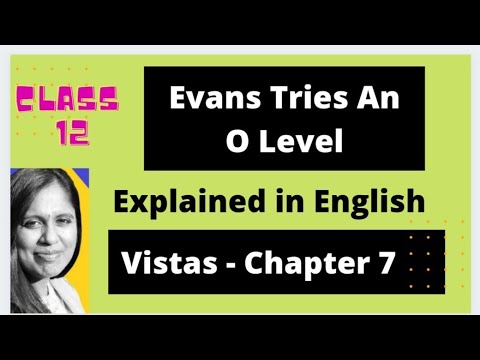 Evans Tries an O Level | Class 12 CBSE | Vistas | chapter 7 Explained in English