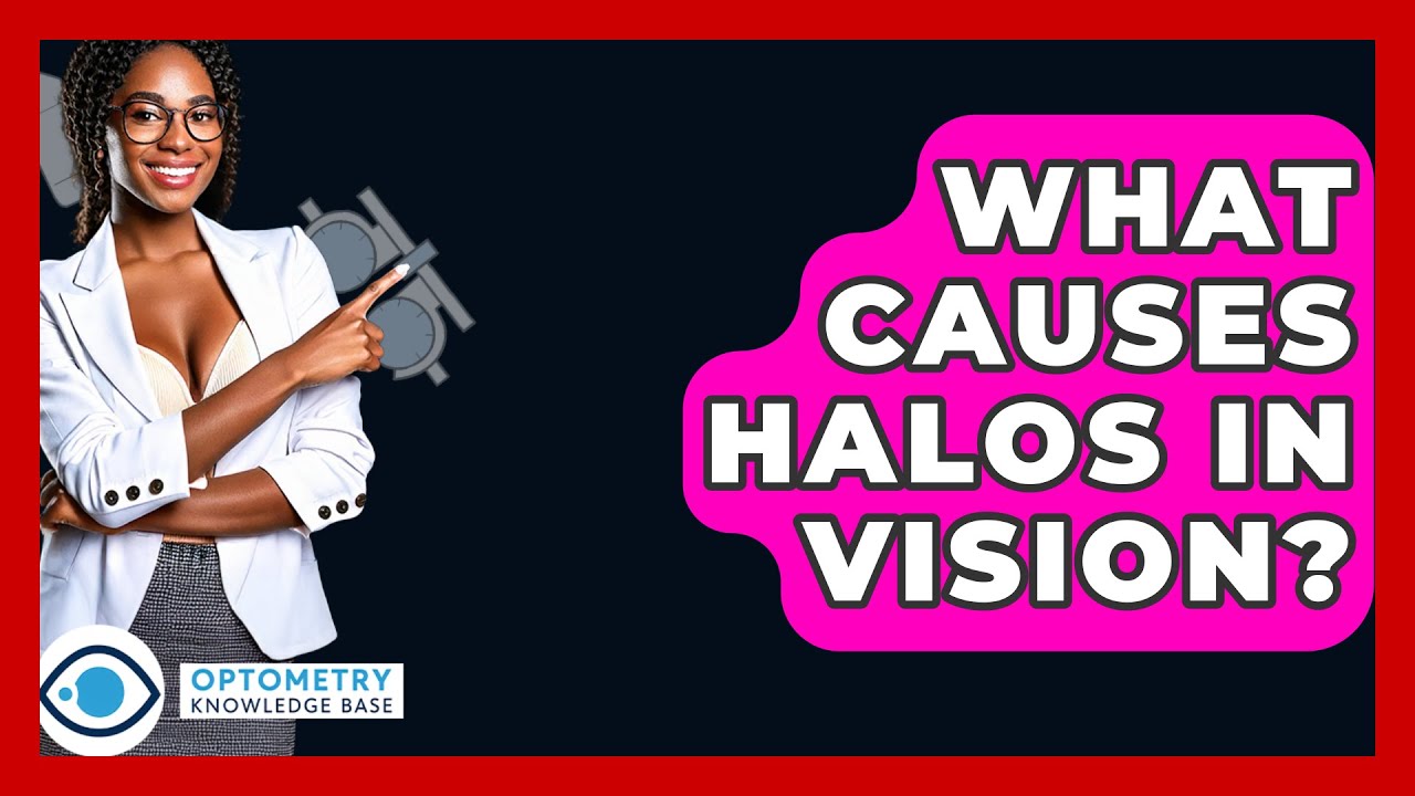 What Causes Halos In Vision? - Optometry Knowledge Base - YouTube