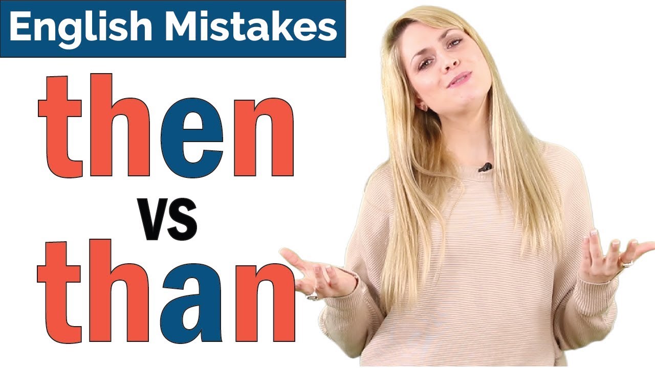 Then vs Than | Common English Mistakes - YouTube