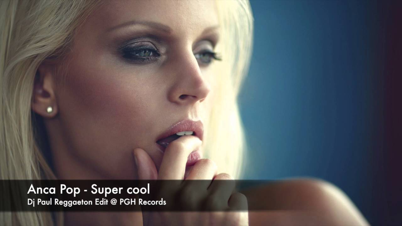 Anca Pop - Super cool (Dj Paul Reggaeton Edit) - YouTube