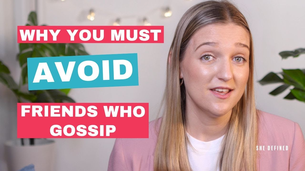 5 reasons to stay away from friends who gossip | SHE DEFINED - YouTube