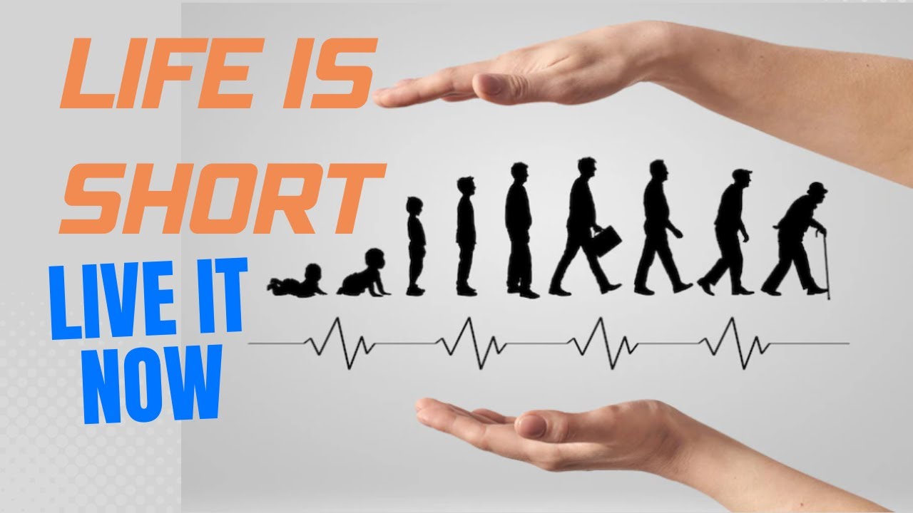 Life is Short, Live it now | Reality of Life. - YouTube