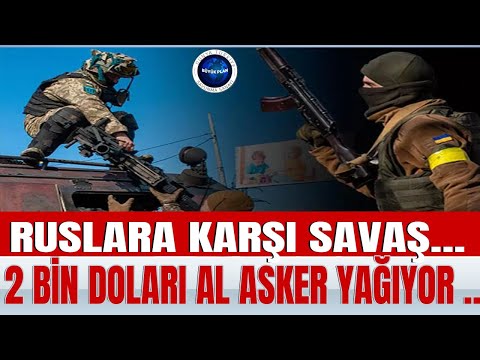 RUSLARA KARŞI SAVAŞMANIN ÜCRETİ 2 BİN DOLAR... ASKER YAĞIYOR...