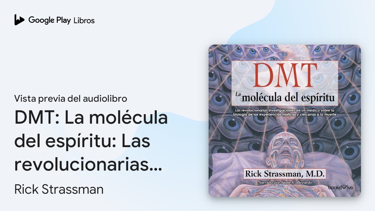 DMT: La molécula del espíritu: Las… de Rick Strassman · Vista previa ...