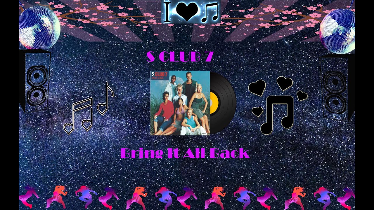 Bring It All Back - S Club 7 Lyrics - YouTube