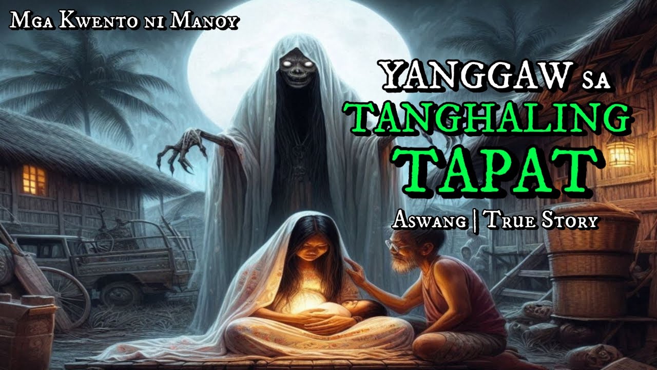 YANGGAW SA TANGHALING TAPAT | Aswang True Story - YouTube