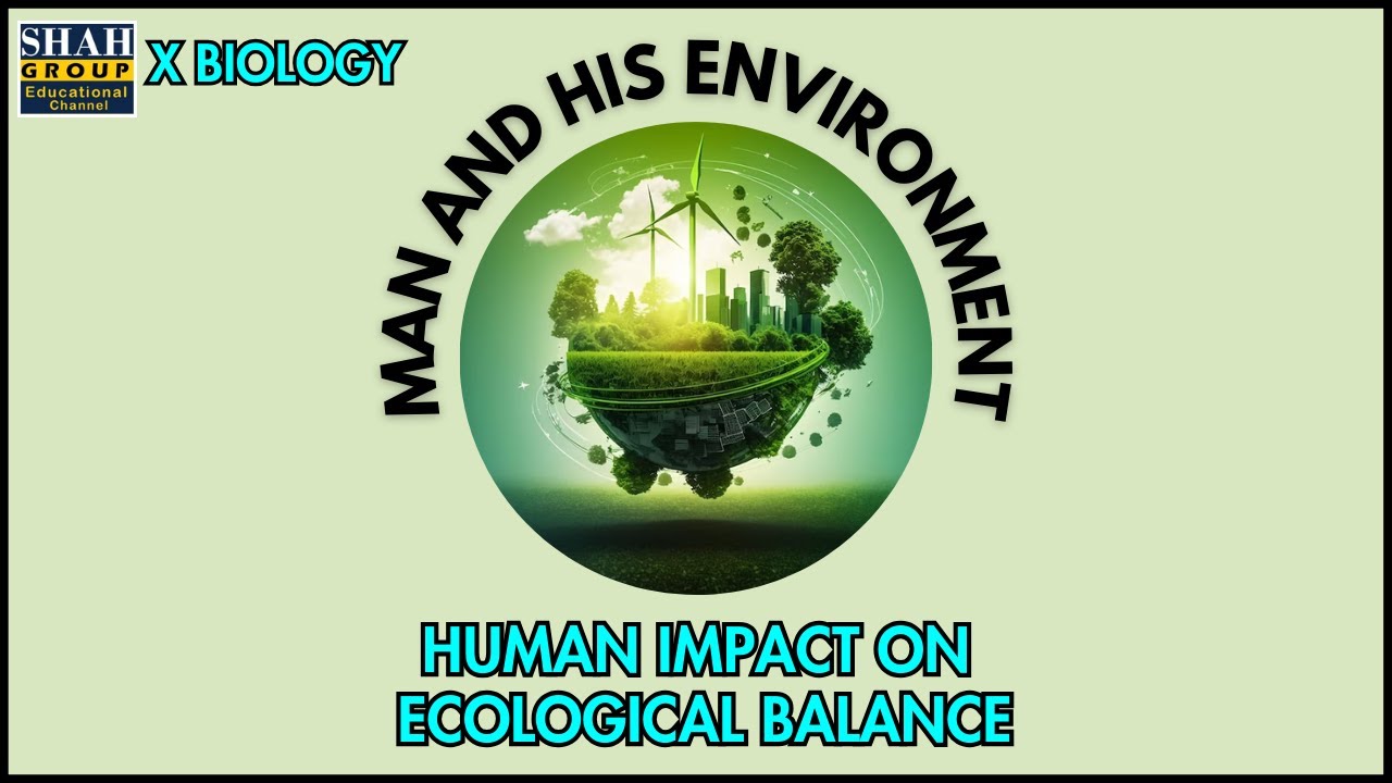 X BIOLOGY| CHAPTER: MAN AND HIS ENVIRONMENT - YouTube