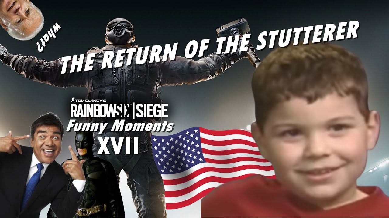 The Return of The Stutterer | Rainbow Six Siege Funny Moments XVII ...