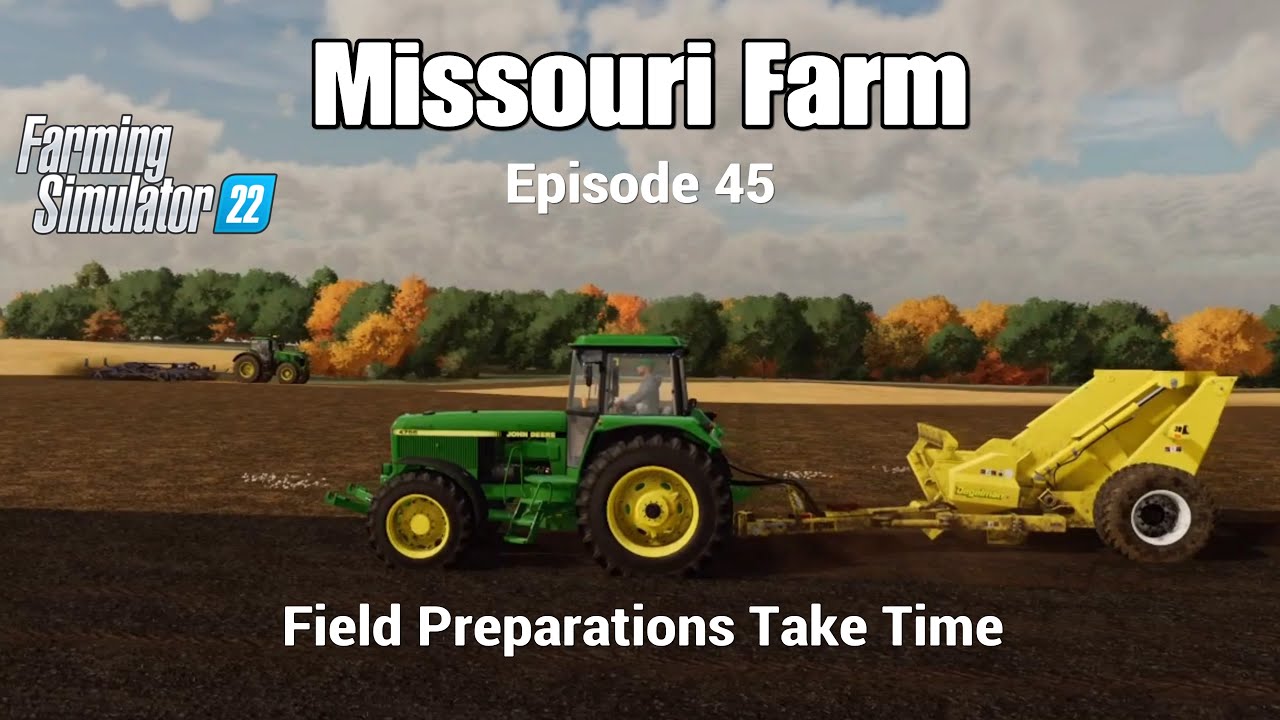 Missouri Farm / Episode 45 Field Preparations Take Time / Farming ...