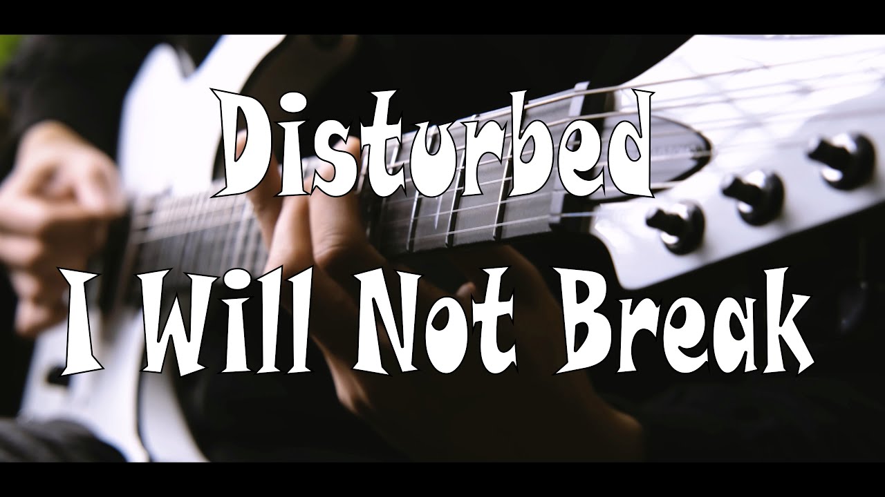 Disturbed - I Will Not Break (Guitar Cover) - YouTube
