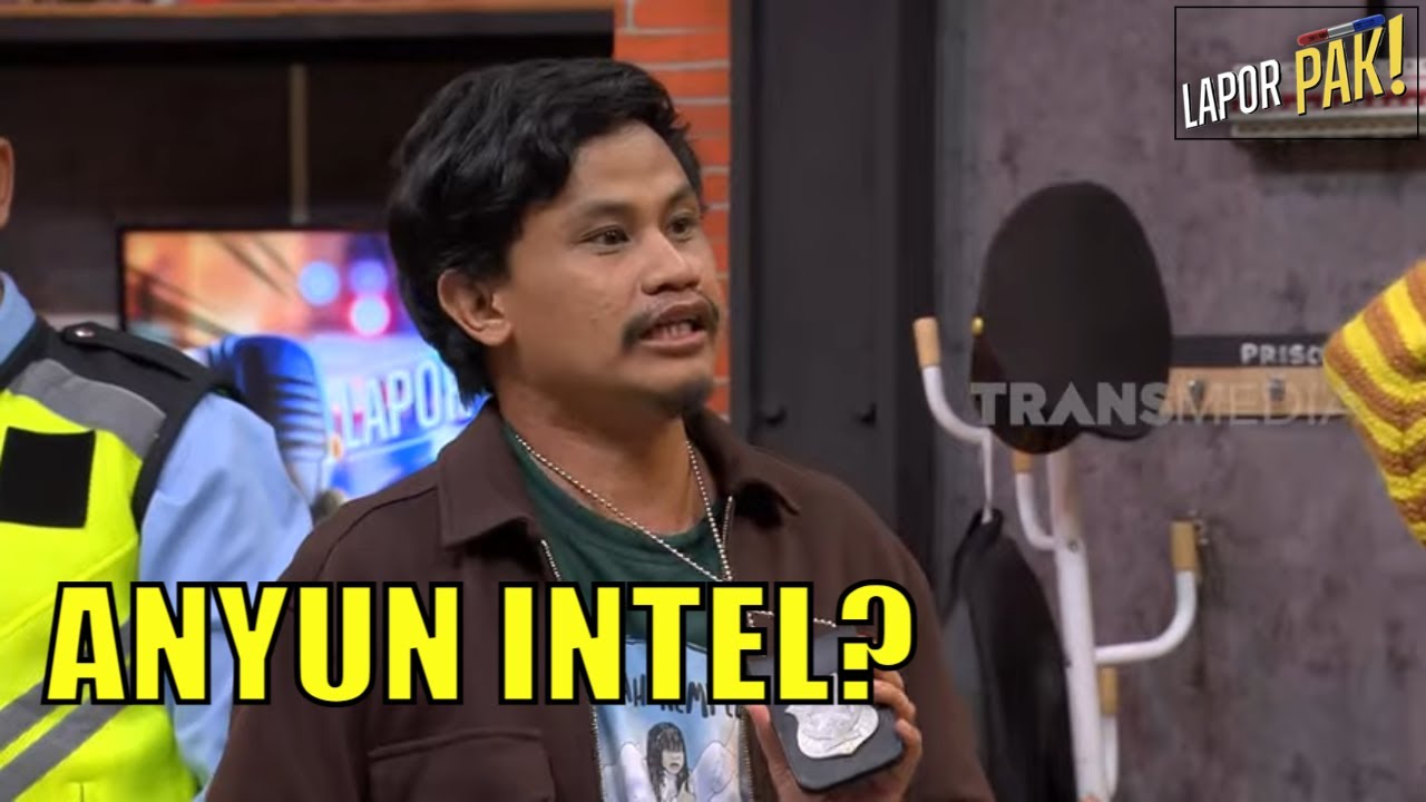 Ternyata Anyun Cadel Anggota Dari Pusat | LAPOR PAK! (13/05/22) Part 5 ...