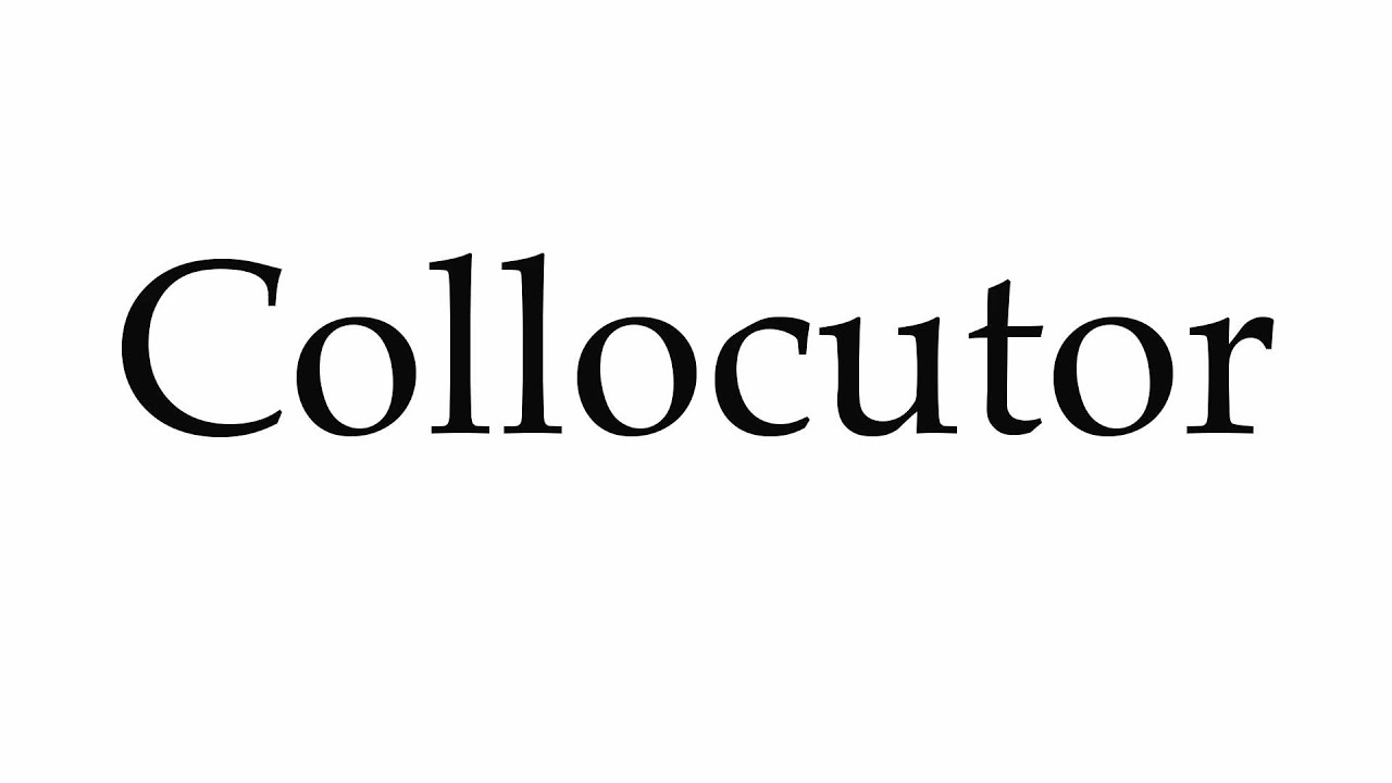 How to Pronounce Collocutor - YouTube