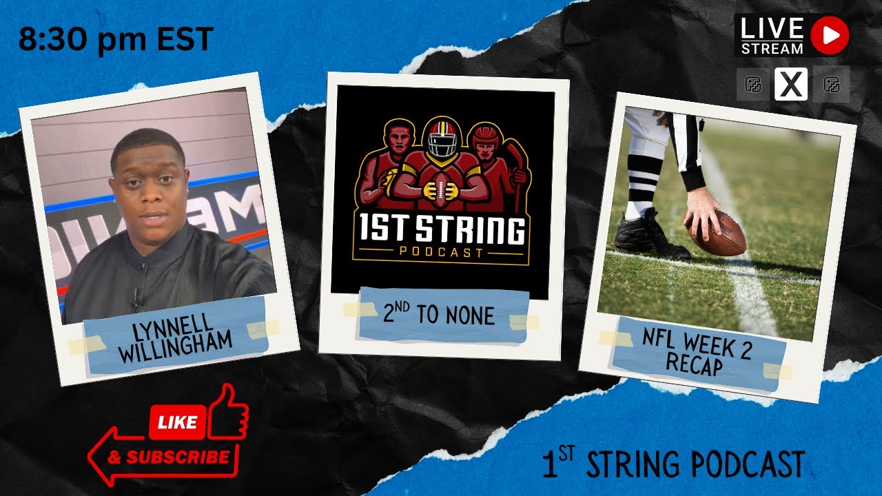 🏈 1st String Podcast LIVE w/ Lynnell Willingham: NFL Week 2 Recap ...