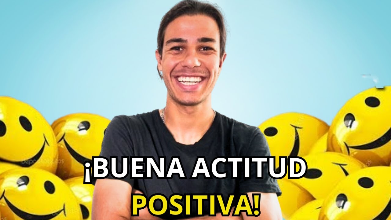 Cómo tener una Mejor ACTITUD? 8 Hábitos para una mejor Actitud Positiva ...