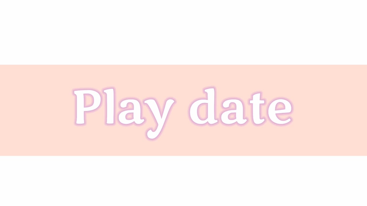 Play date meme // Made by: Selina_216 - YouTube