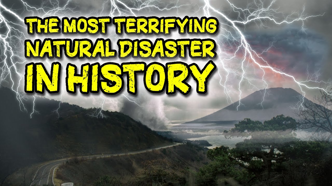 The Most Terrifying Natural Disaster In History - YouTube