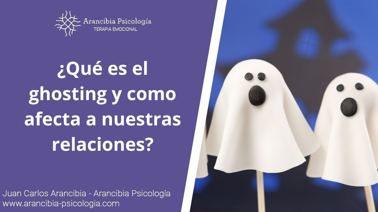 ¿Qué es el ghosting y como afecta a nuestras relaciones? - YouTube