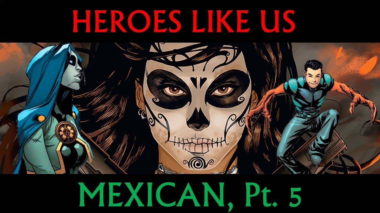 Heroes Like Us Mexican Pt 5 YouTube heroes-like-us-mexican-pt-5-youtube