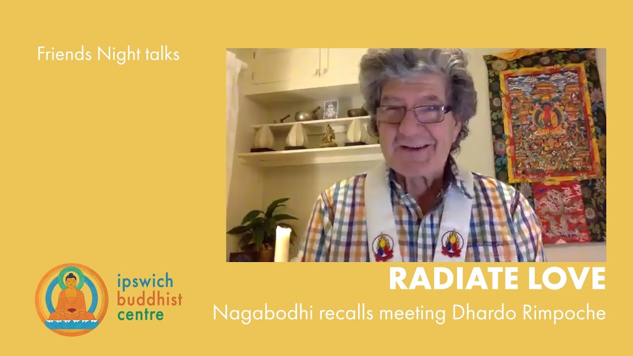 Nagabodhi recalls Dhardo Rimpoche and explores the meaning of 'Radiate ...