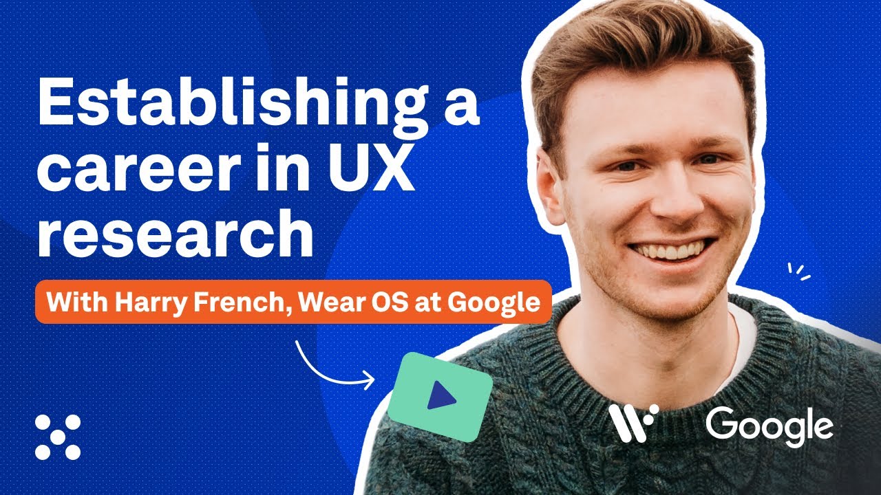 How to establish a career in UX research with Google's Harry French ...