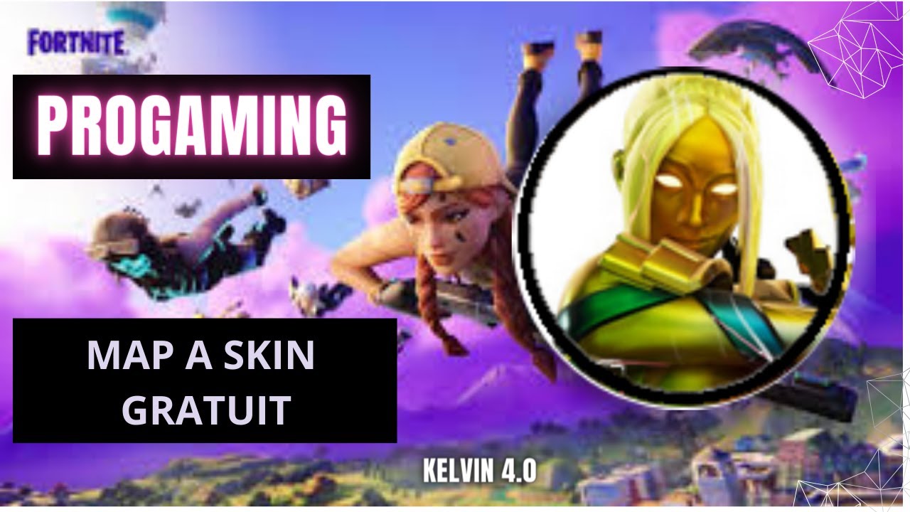 7- MAP A SKIN GRATUIT FORTNITE 100% PROGAMING KELVIN 4.0 - YouTube
