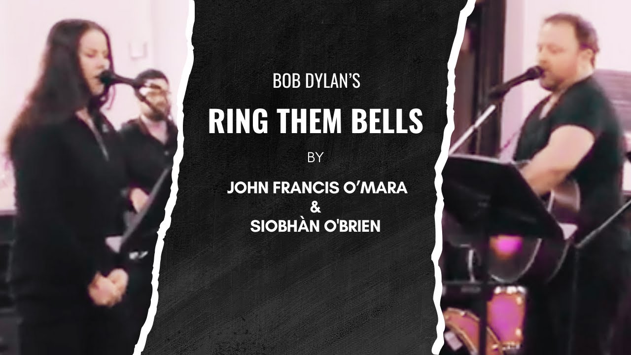 Ring Them Bells - John Francis & Siobhan O'Brien (Dylan cover) - YouTube