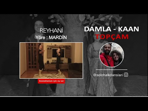 Damla - Kaan Topçam Reyhani Yöre : Mardin